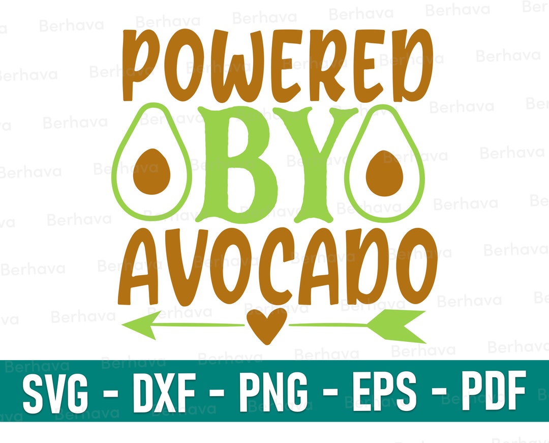 Powered by Avocado Svg, Avocado Svg, Avocado Cricut,avocado Png ...