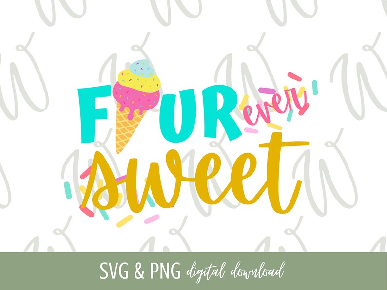 Four Ever Sweet 4th Birthday PNG SVG, Digital Download, Printable ...