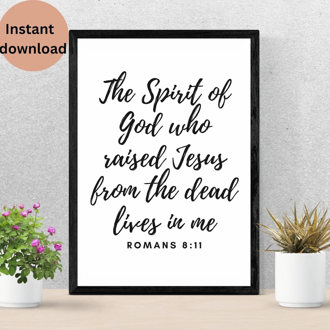 The Spirit of God Who Raised Jesus From the Dead Lives in Me Bible ...