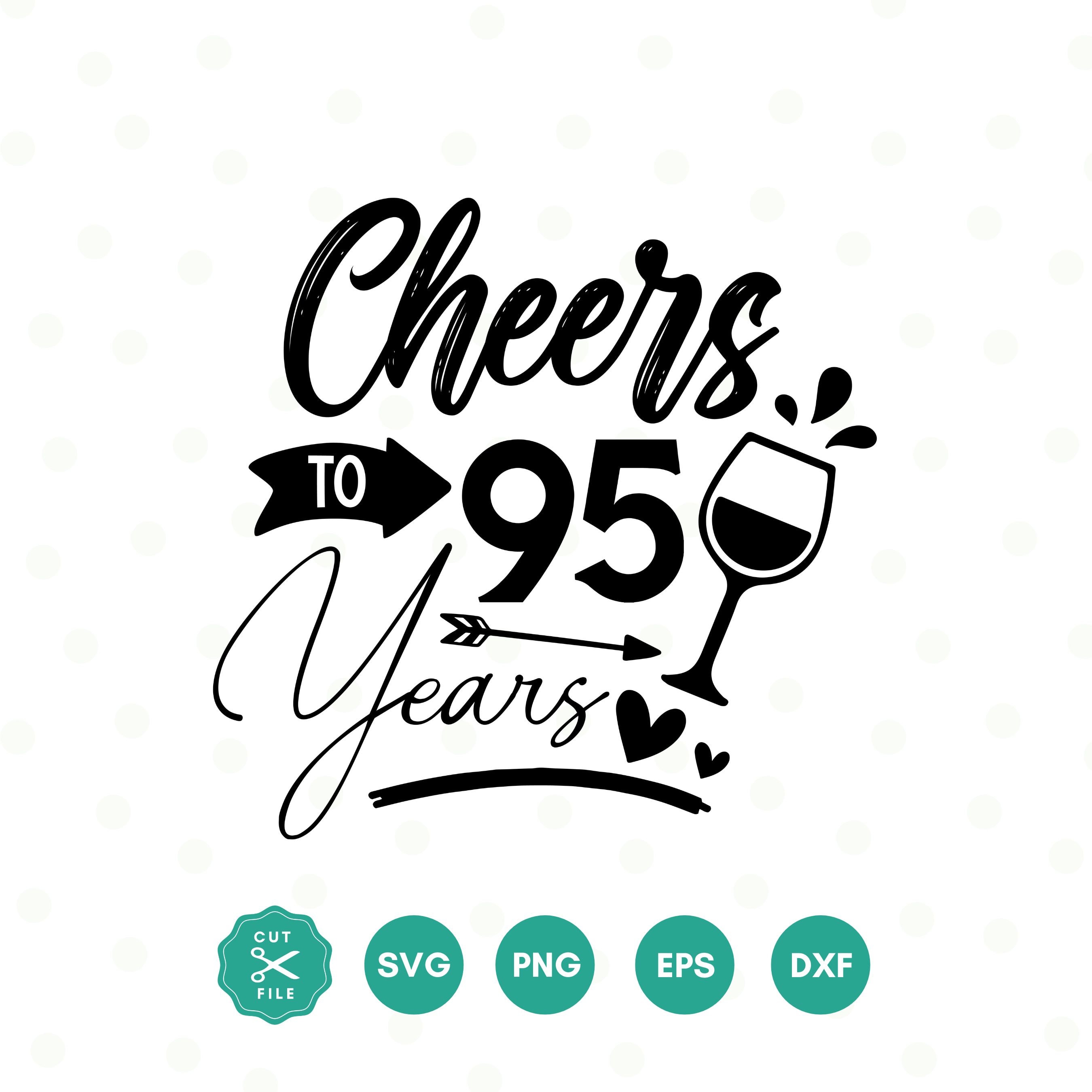 Cheers to 95 Years Svg 95 Years Anniversary Svg 95th - Etsy