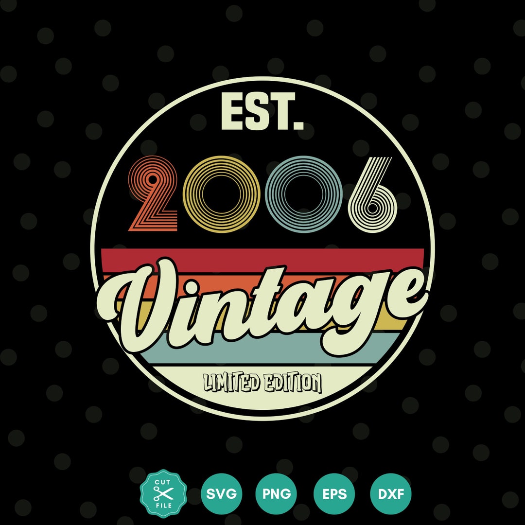 Vintage 2006 Limited Edition Svg, 18th Birthday Svg, 18th Birthday Png ...