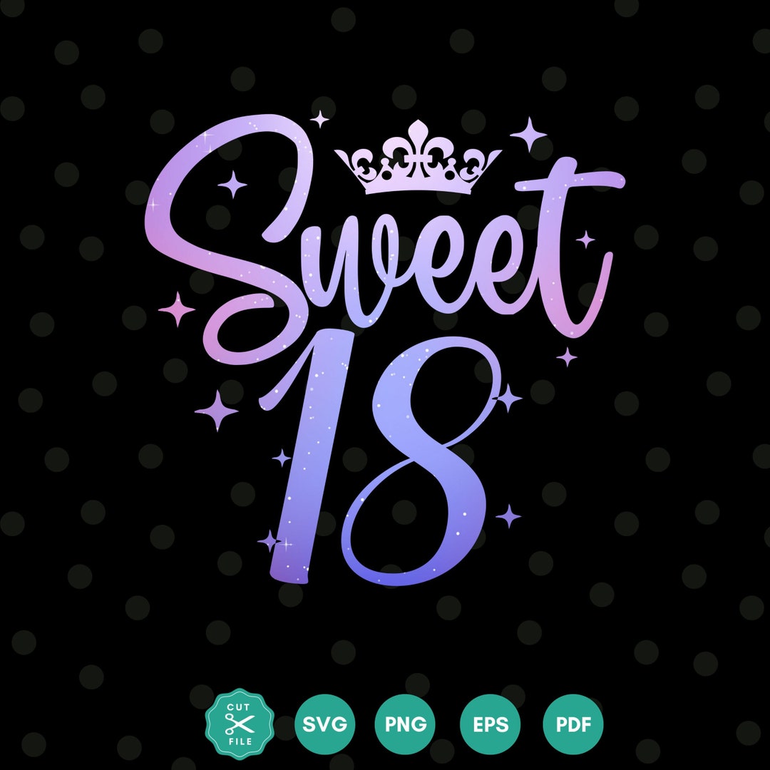 Sweet 18 Svg, 18th Birthday Svg, 18th Birthday Png, 18 Years Old Svg ...