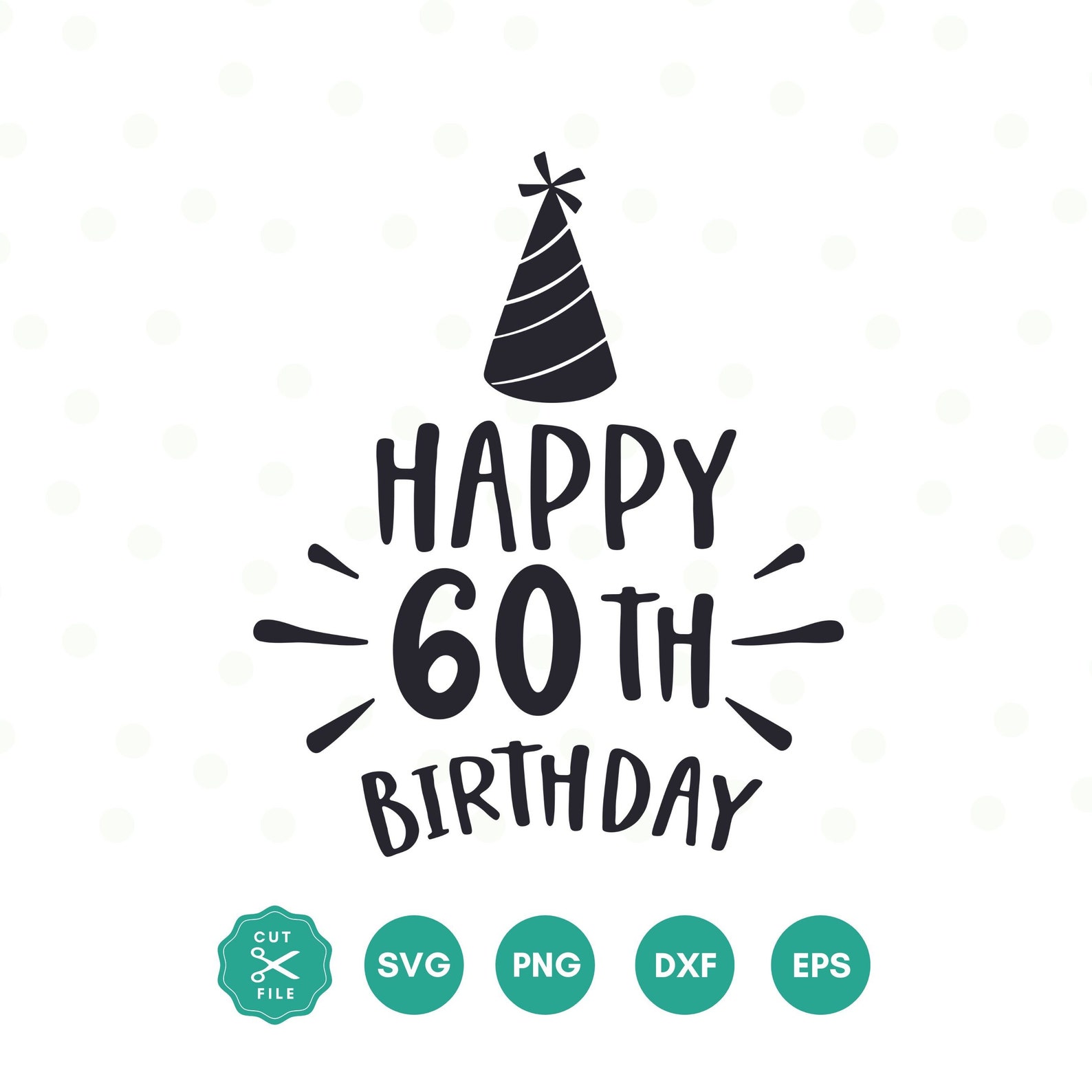 Happy 60th Birthday SVG, 60th Birthday SVG, Sixty Birthday Shirt SVG ...