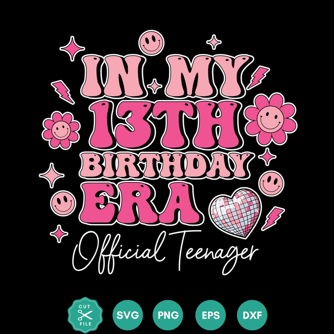 13th Birthday Era SVG: Birthday Girl PNG, Cricut Files (digital ...