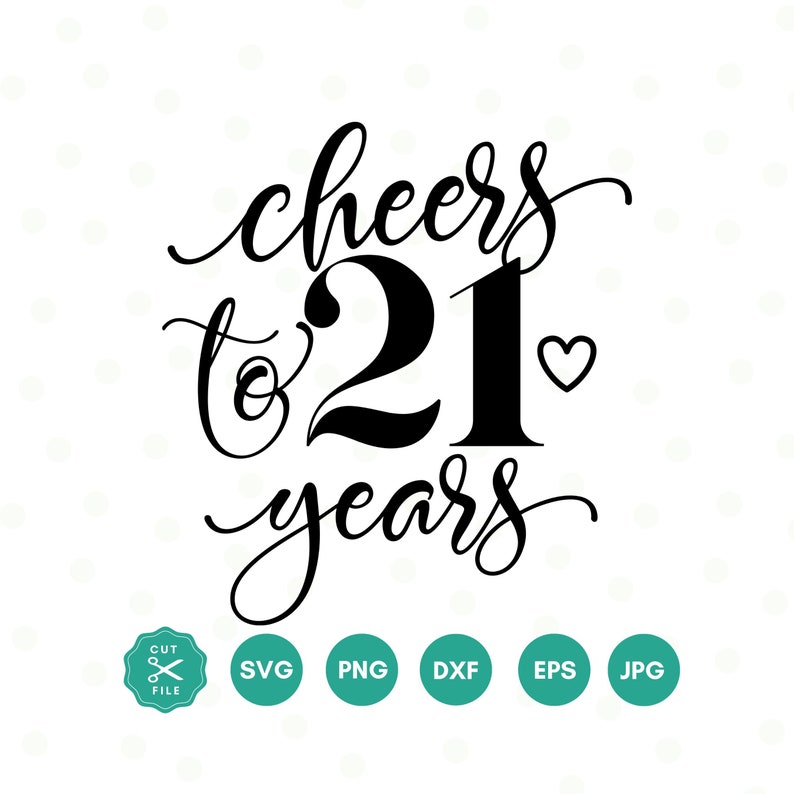 Cheers to 21 Years Svg 21st Birthday Svg Png Twenty First - Etsy