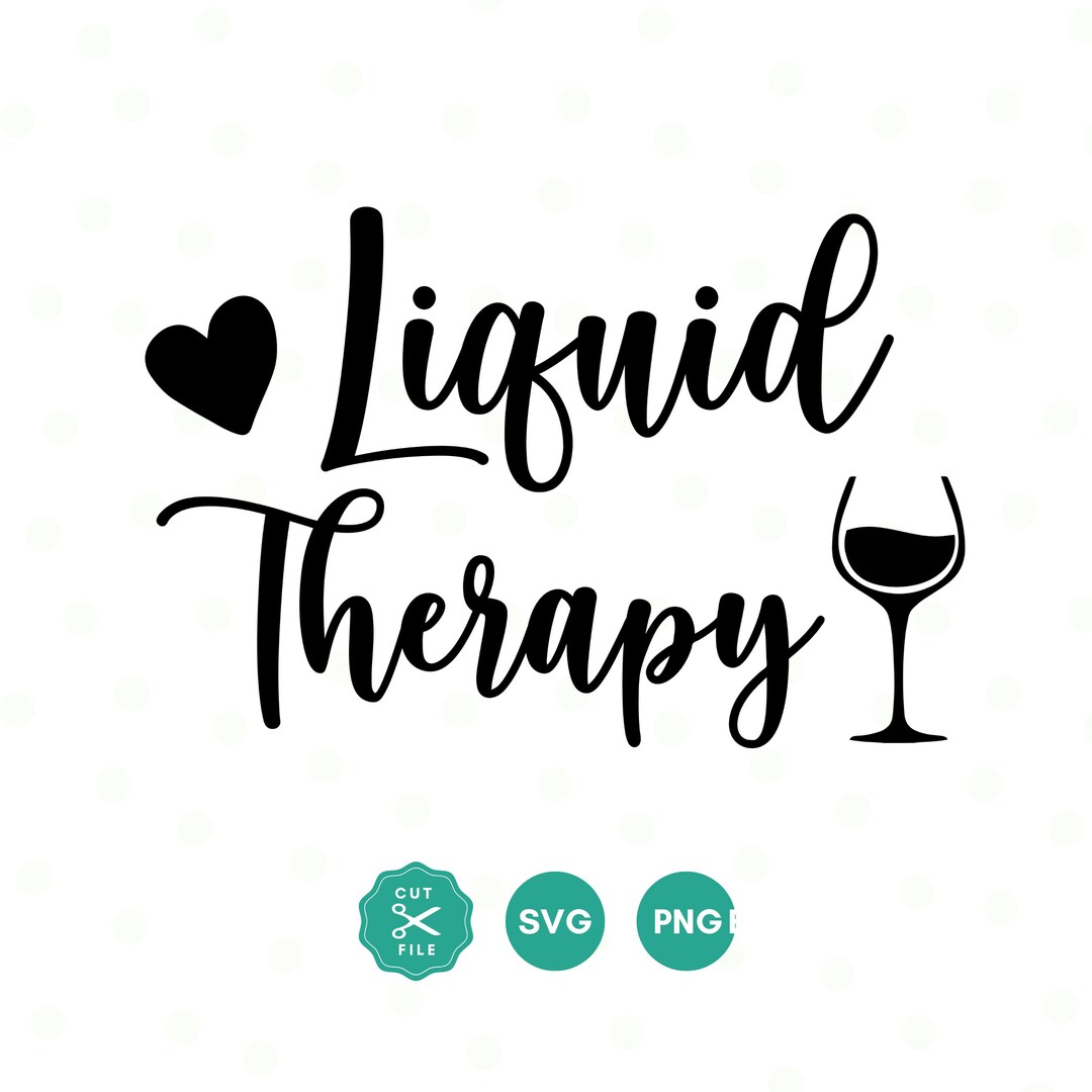 Liquid Therapy Svg | Wine Quotes Svg | Wine Svg | Funny Wine Glass ...