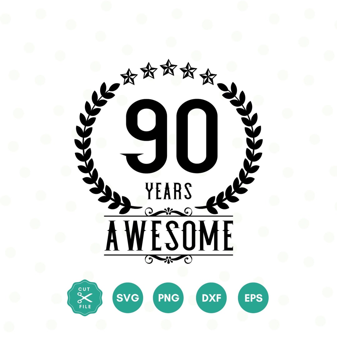 90 Years Awesome SVG, 90th Birthday SVG, Ninety Birthday Shirt SVG ...