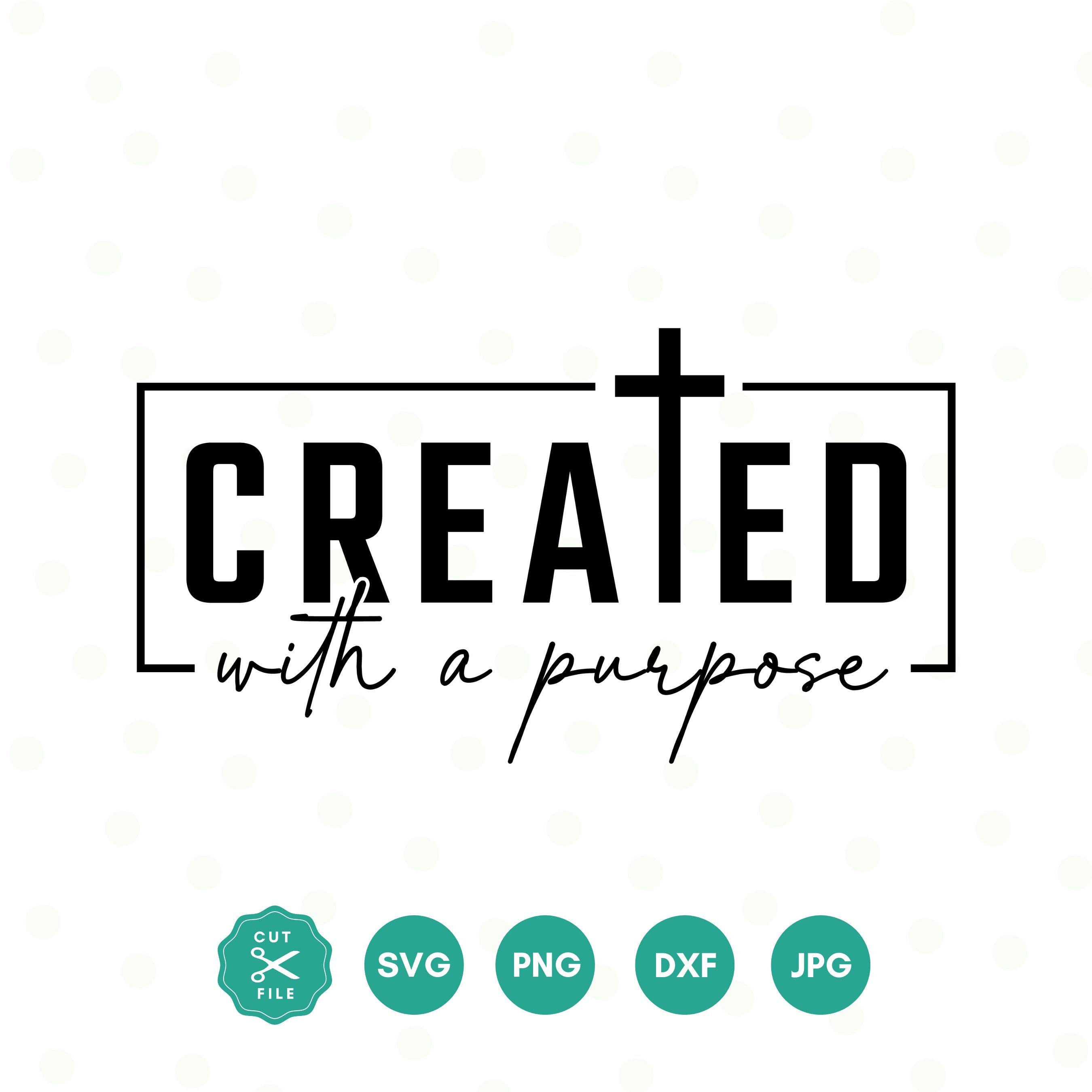 Created With a Purpose SVG PNG, Christian Svg, Easter Svg, Worthy Svg ...