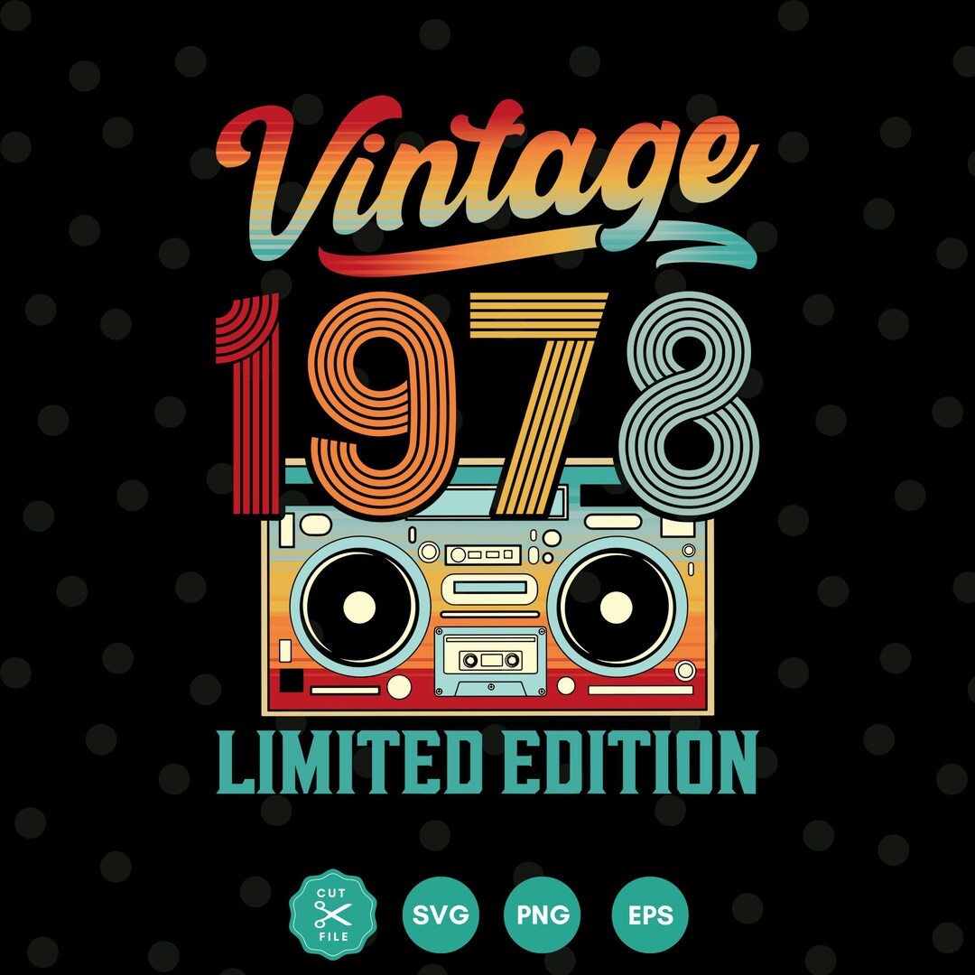 Vintage 1978 Svg, 1978 Shirt Svg, Limited Edition, Retro Birthday Shirt ...