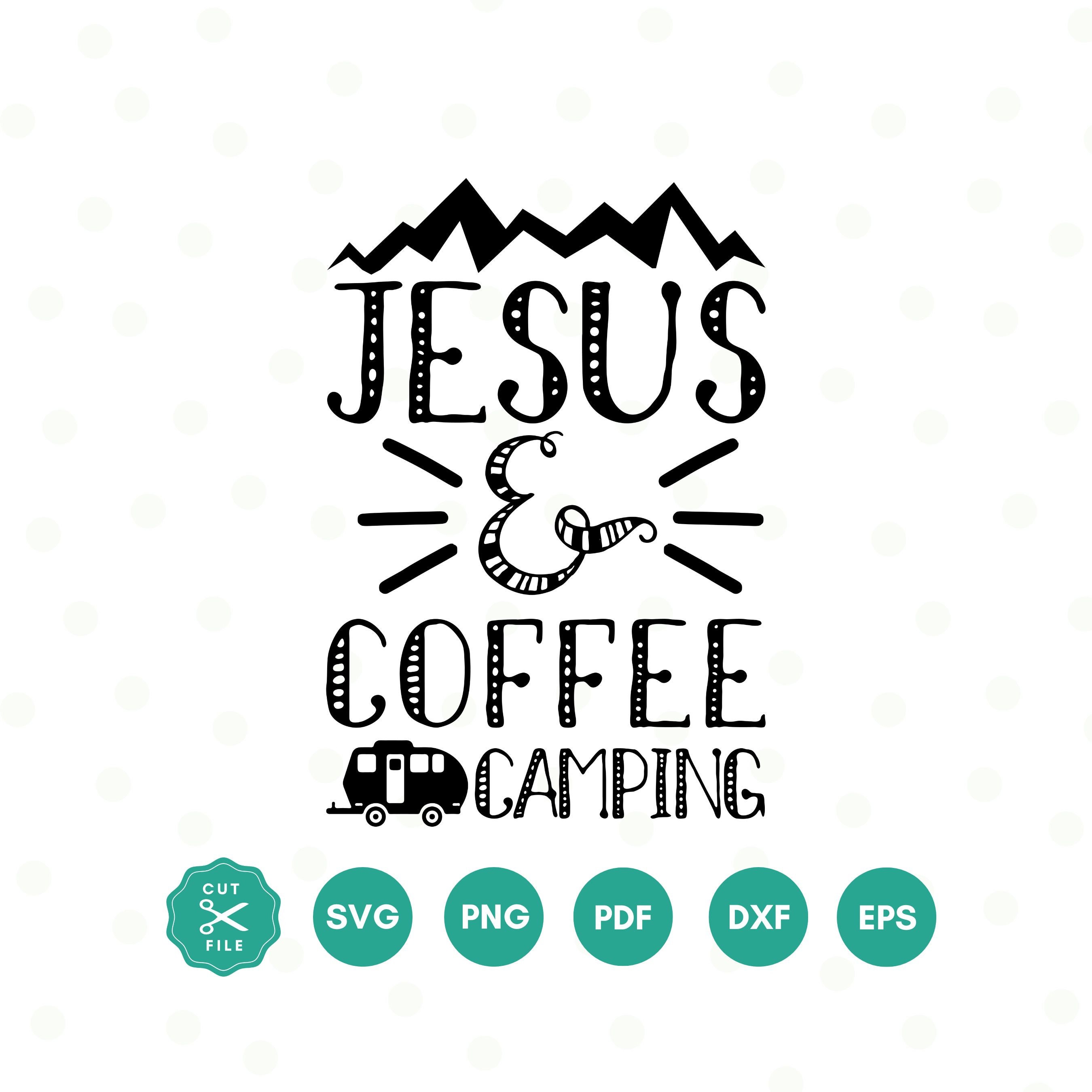 Jesus Camping Coffee Svg, Camping Svg, Coffee Svg, Camper, Adventure ...