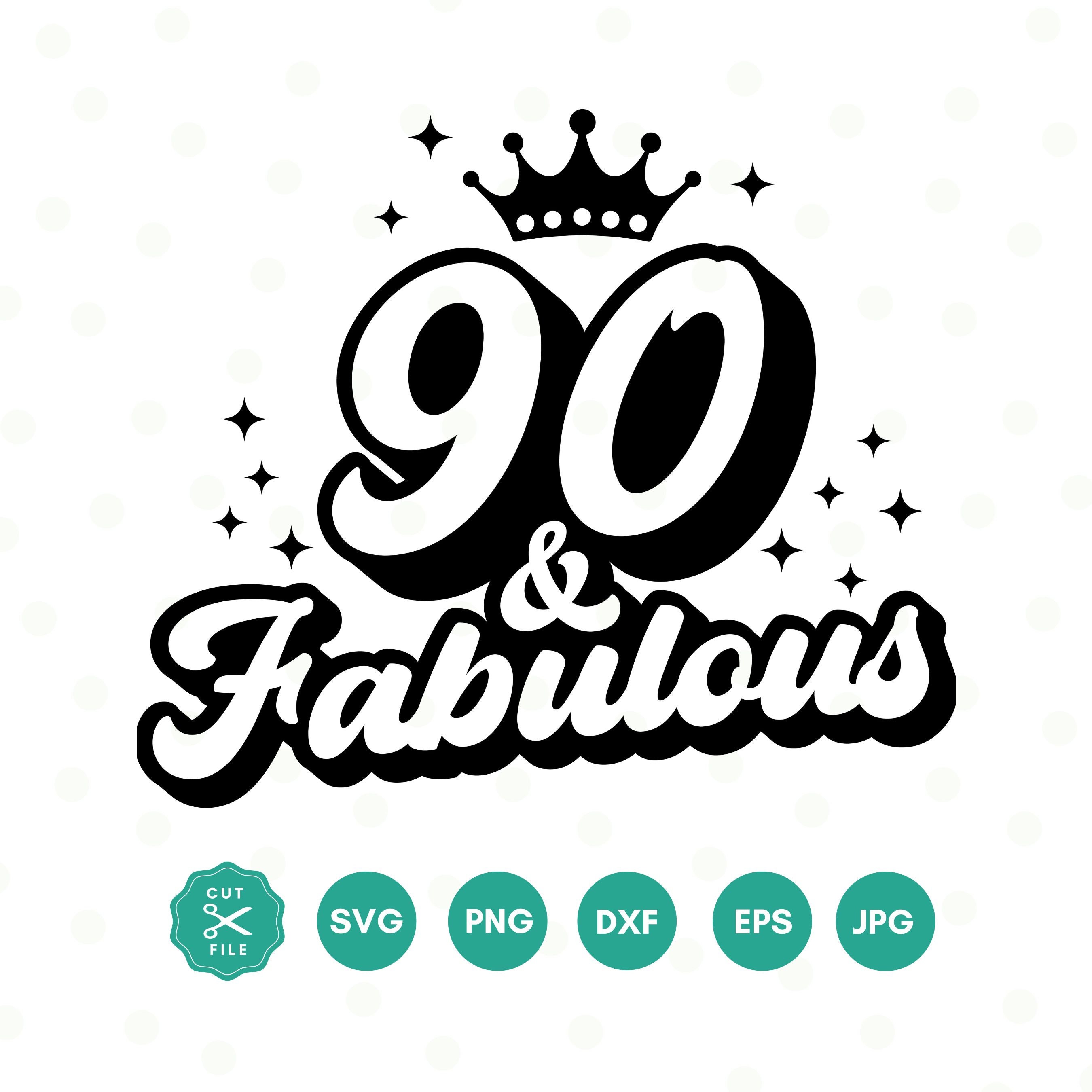 90 and Fabulous SVG, 90th Birthday SVG, Ninety Birthday Shirt SVG, 90th ...