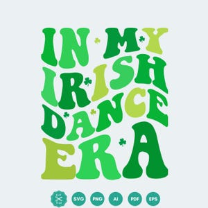 In My Irish Dance Era SVG File for Cricut, St Patricks Day SVG, Lucky ...