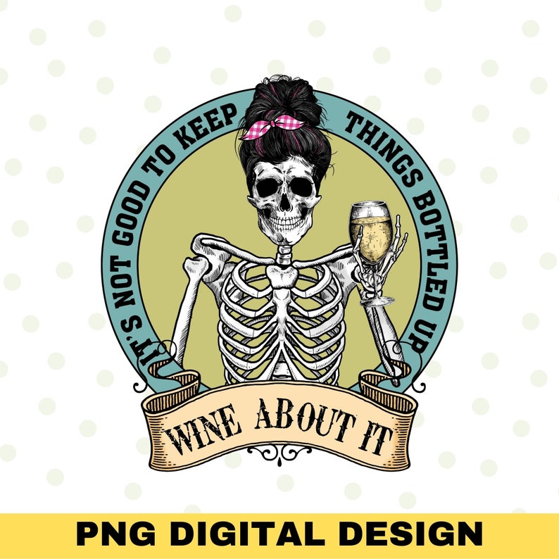 Skeleton Drinking Wine Png Funny Wine Quote Skeleton Png - Etsy