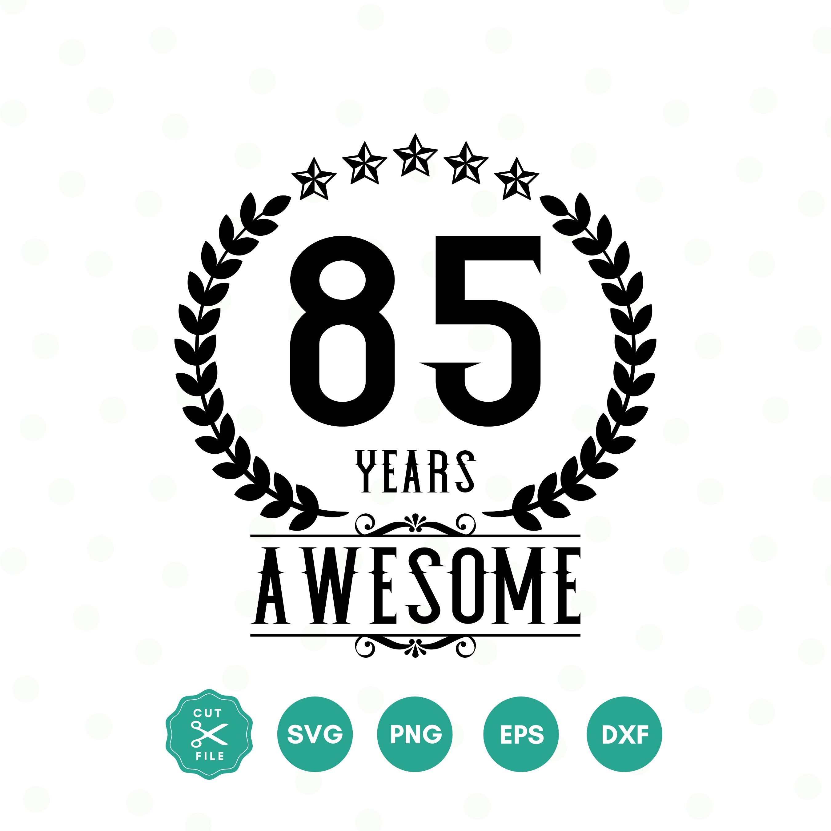 85 Years Birthday SVG, 85th Birthday SVG, Eighty Five Birthday Shirt ...
