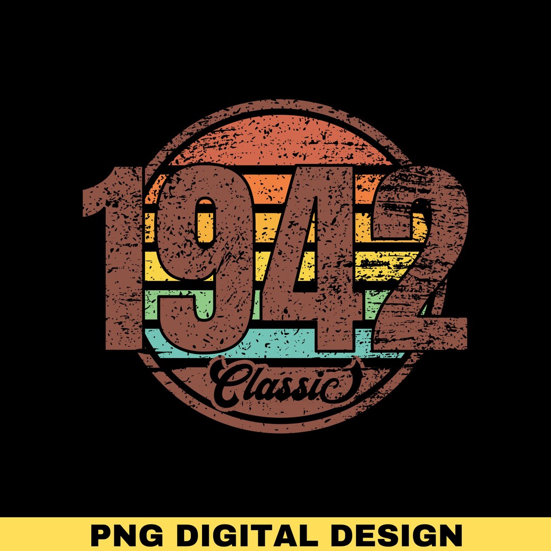 1942 Classic Png, 1942 Birthday Gift, 1942 Birthday Png, Vintage 1942 Shirt Png, Retro Birthday ...