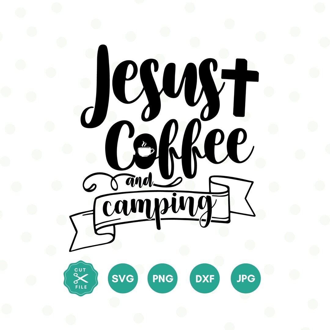 Jesus Coffee Camping Svg Jesus Coffee Quote Png Christian - Etsy