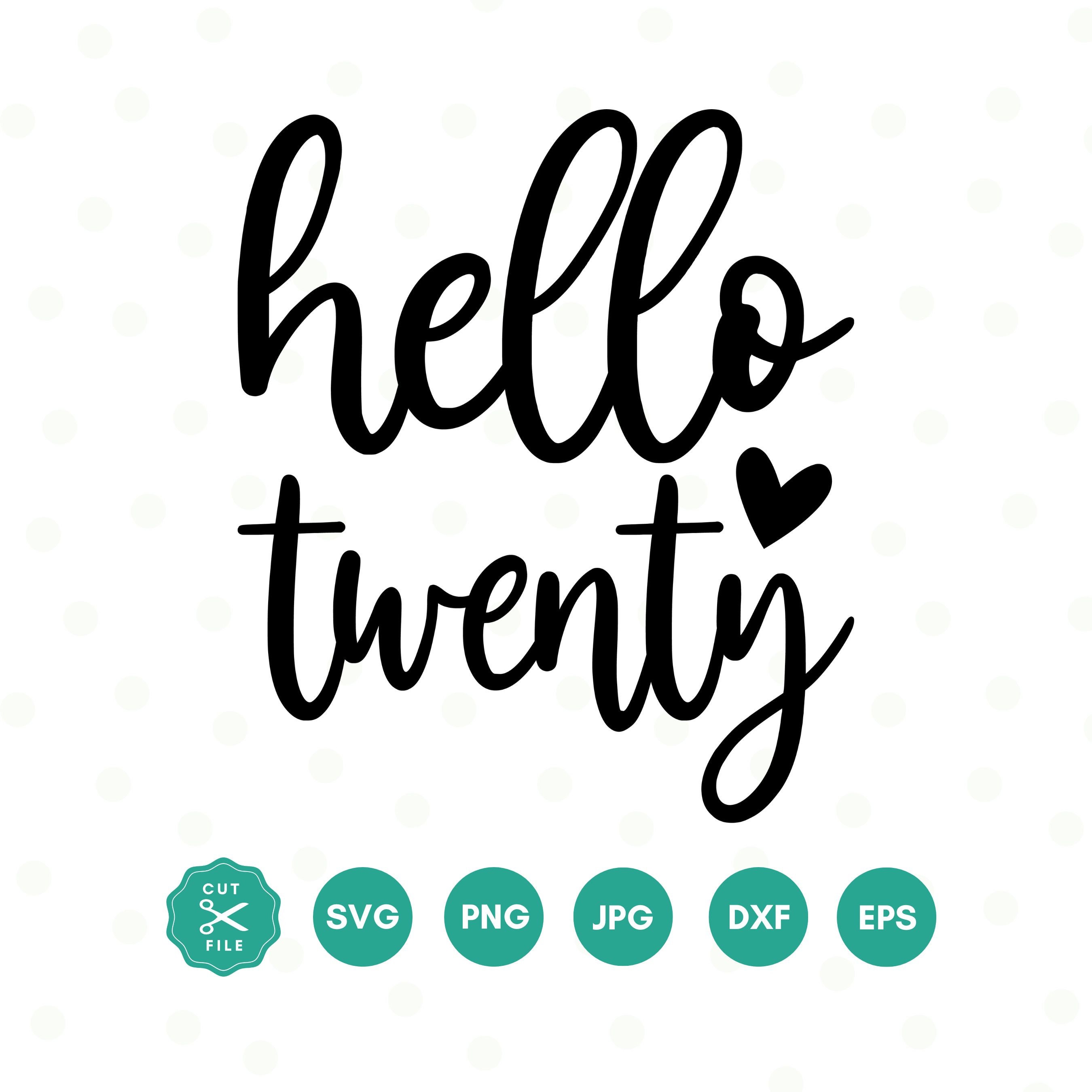 Hello Twenty SVG, Hello 20 Svg, Digital Download, Dxf, Png, 20th ...
