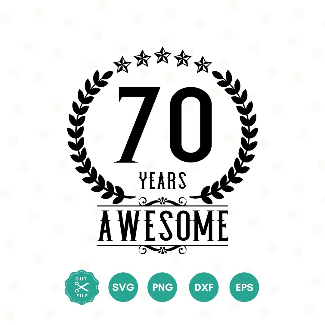 70 Years Awesome SVG, 70th Birthday SVG, Seventy Birthday Shirt SVG ...