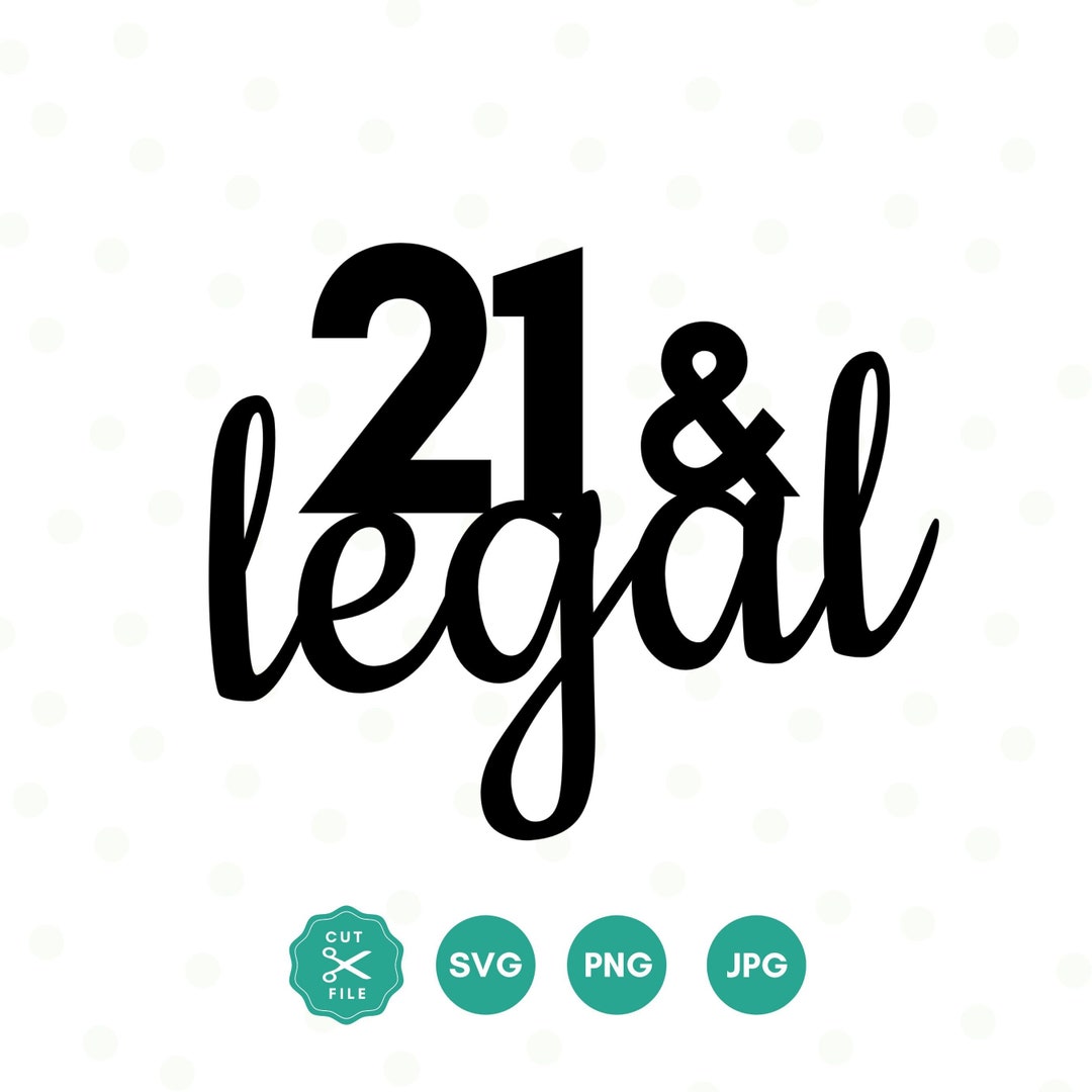 21 & Legal Svg, 21st Birthday Svg Png, 21 AF, Twenty First Birthday ...