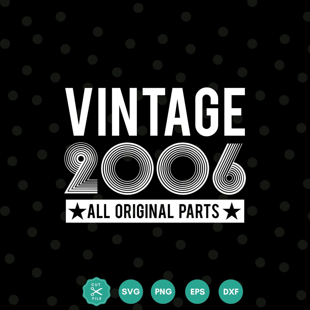 Vintage 2006 Svg, 18th Birthday Svg, 18th Birthday Png, 18 Years Old ...