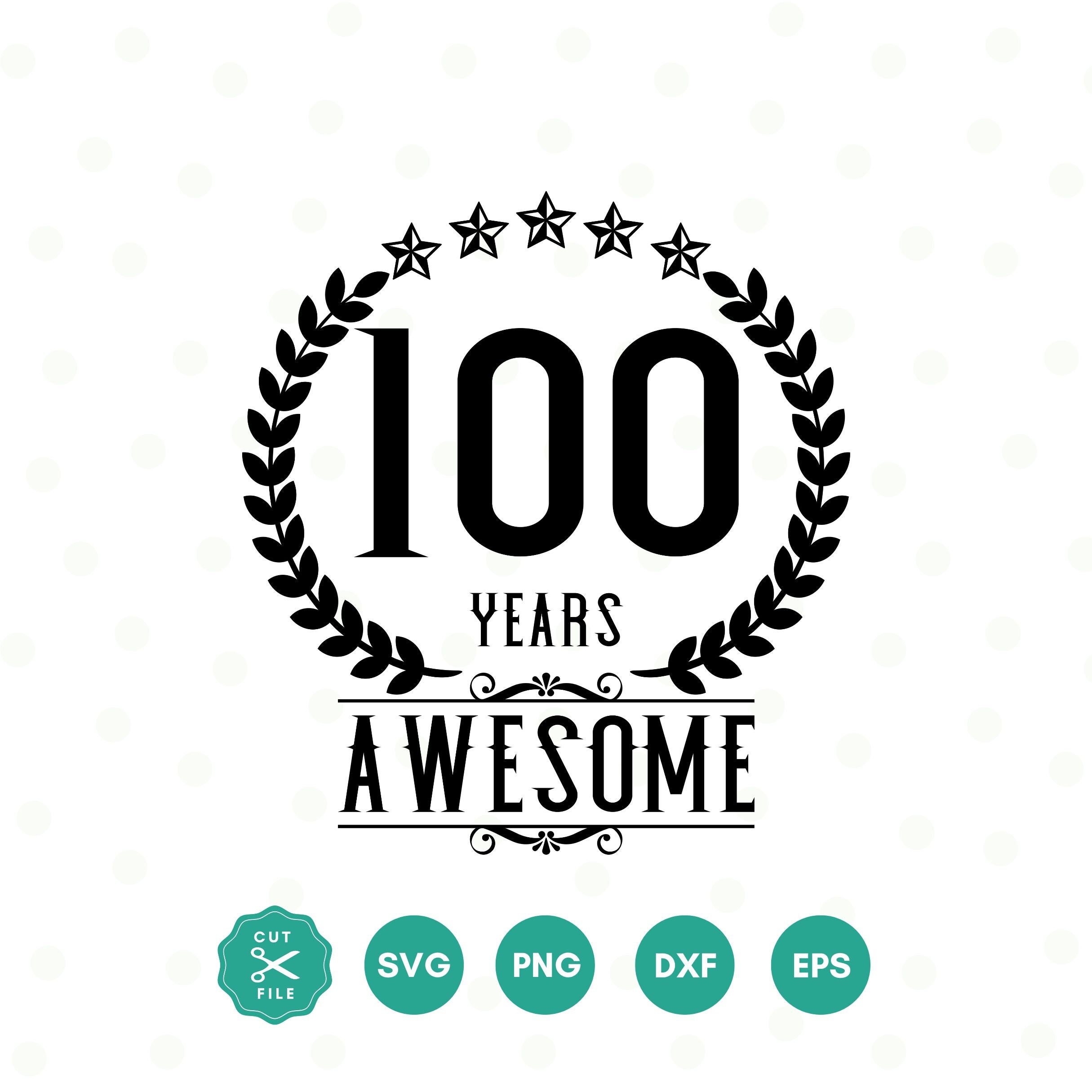100 Years Awesome SVG, 100th Birthday SVG, Hundred Birthday Shirt SVG ...