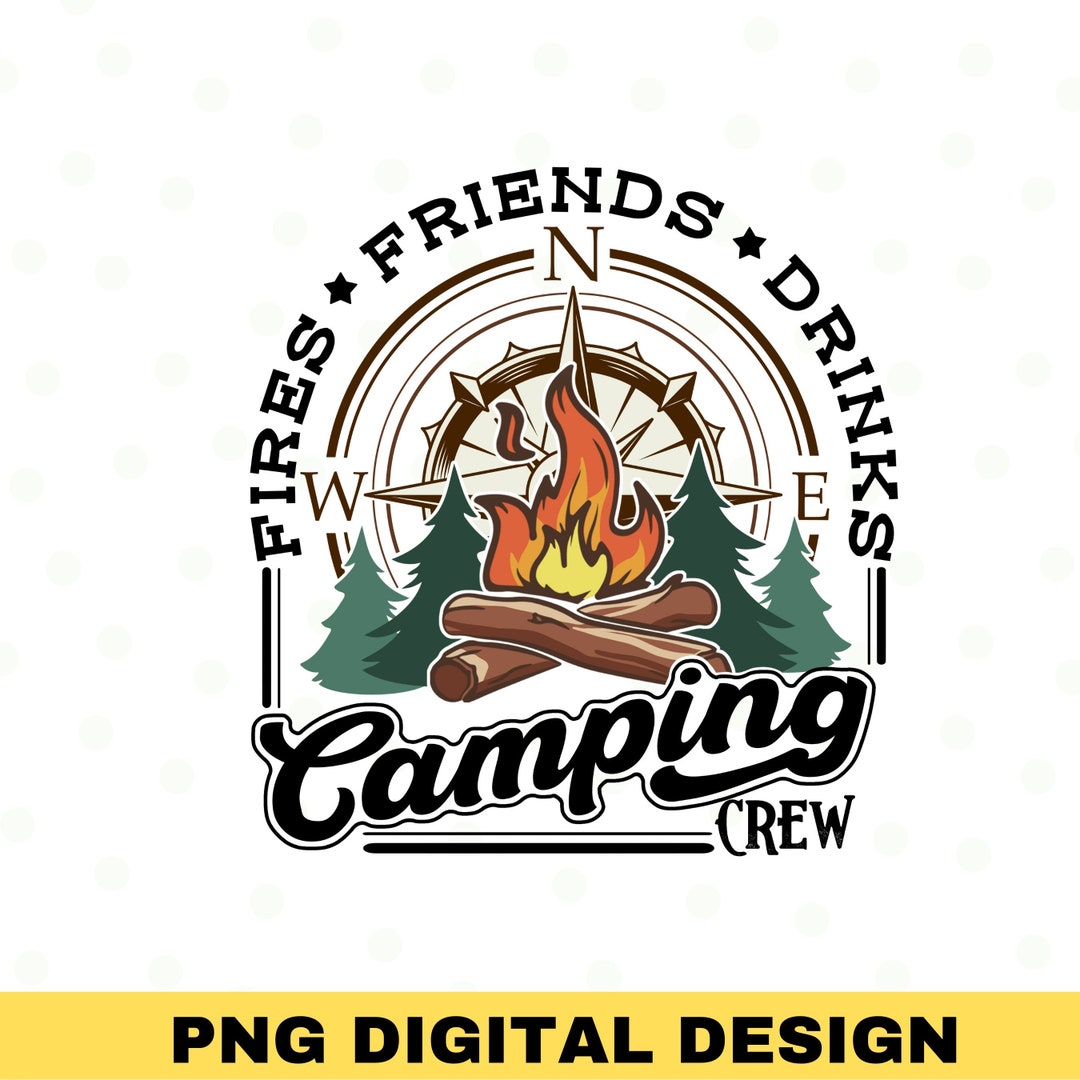 Friends Fires Drinks Camping Crew PNG Camping Crew Png - Etsy