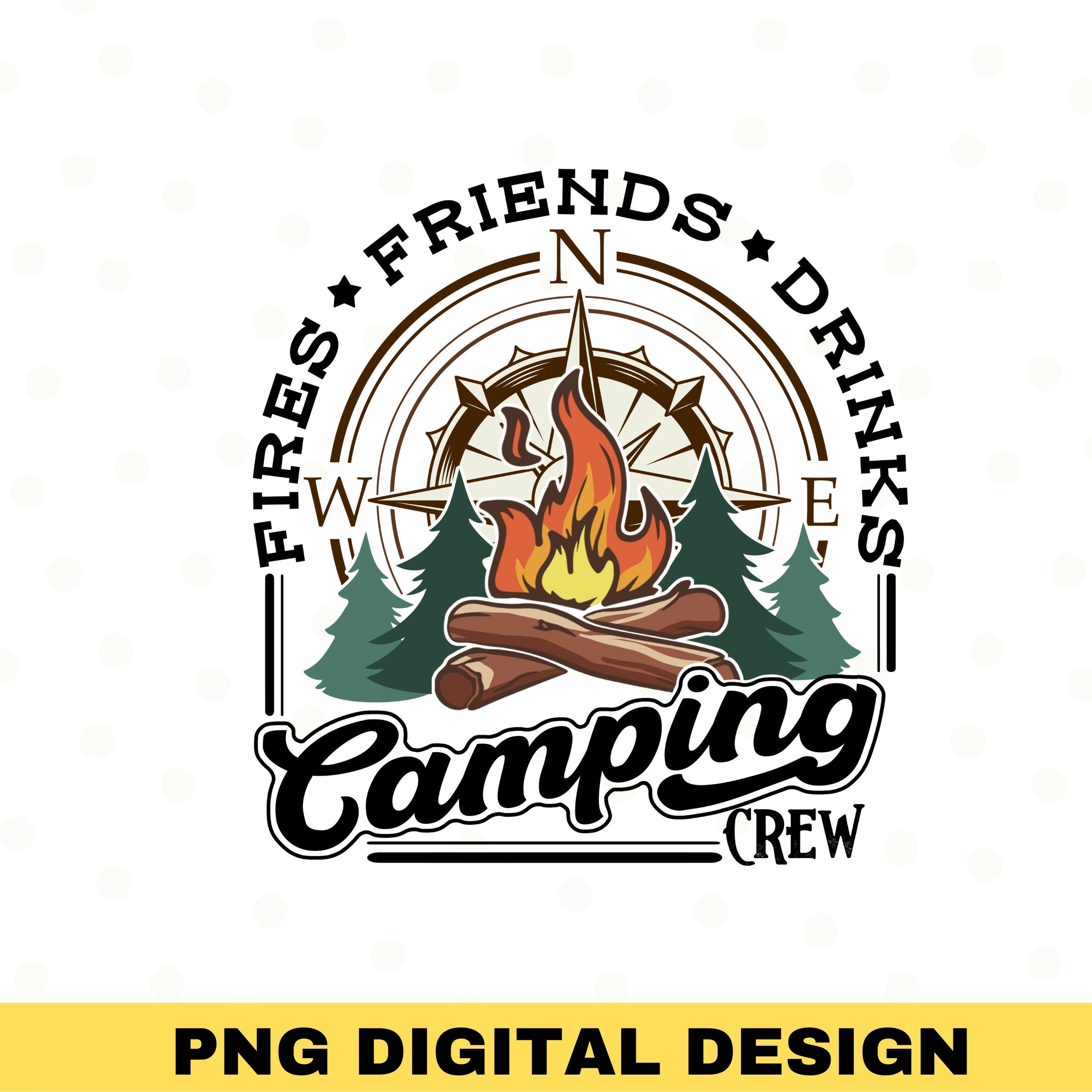 Friends Fires Drinks Camping Crew PNG Camping Crew Png - Etsy