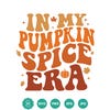 In My Pumpkin Spice Era SVG, Fall Svg, Thanksgiving Day Svg, Halloween ...