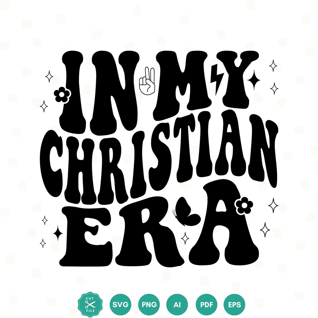 In My Christian Era Svg, in My Christian Era Png, Christian Svg ...