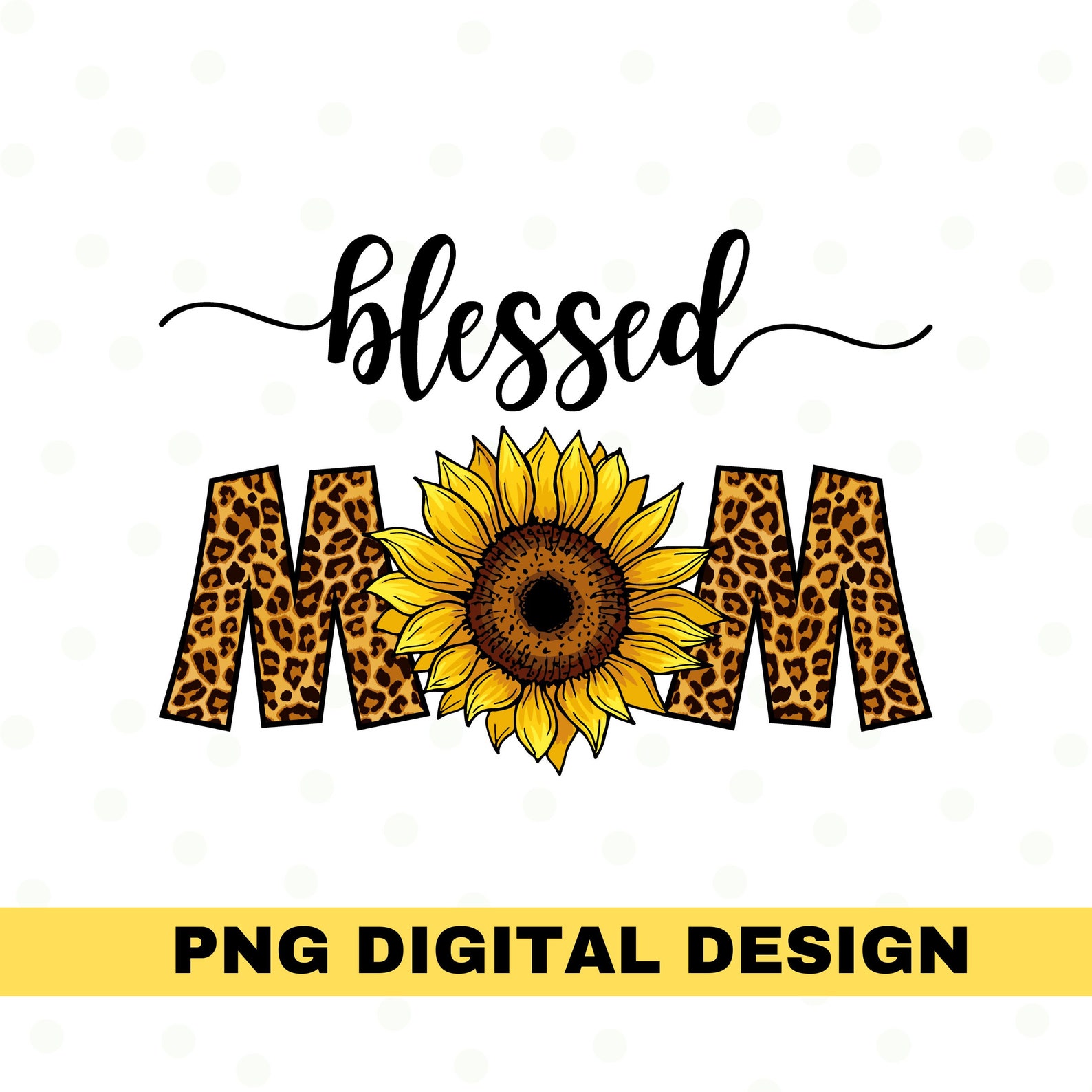 Blessed Mom PNG Sunflowers Leopard Print Mom Clipart Mom - Etsy