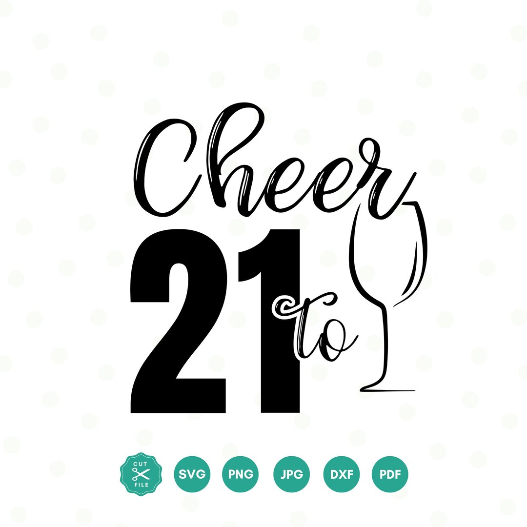 Cheers to 21 Svg, 21st Birthday Svg Png, Twenty First Birthday Shirt ...