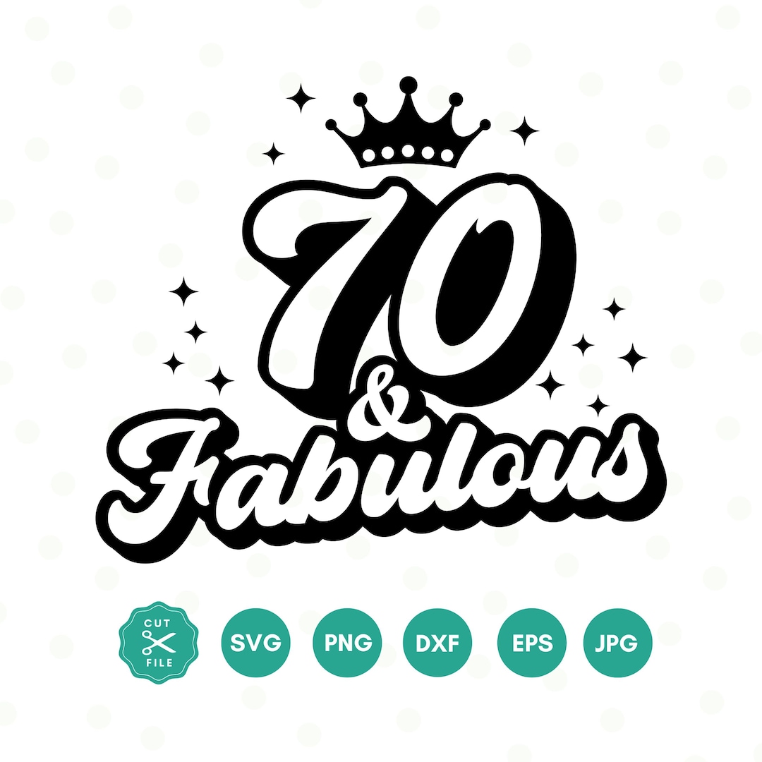 70 and Fabulous SVG, 70th Birthday SVG, Seventy Birthday Shirt SVG ...