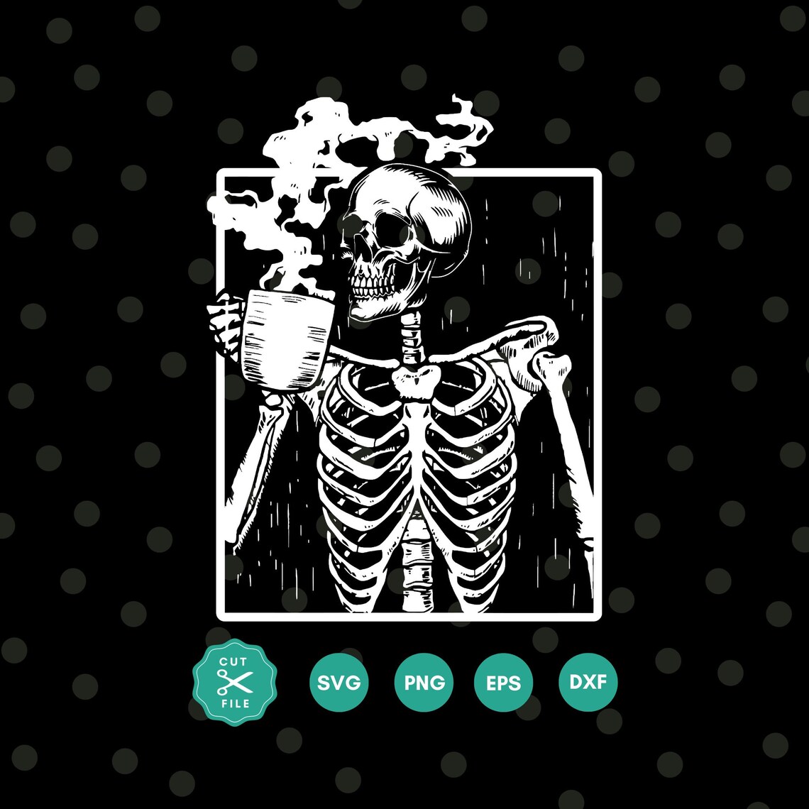 Skeleton Drinking Coffee Svg, Skeleton Shirt, Coffee Cut File, Skeleton ...