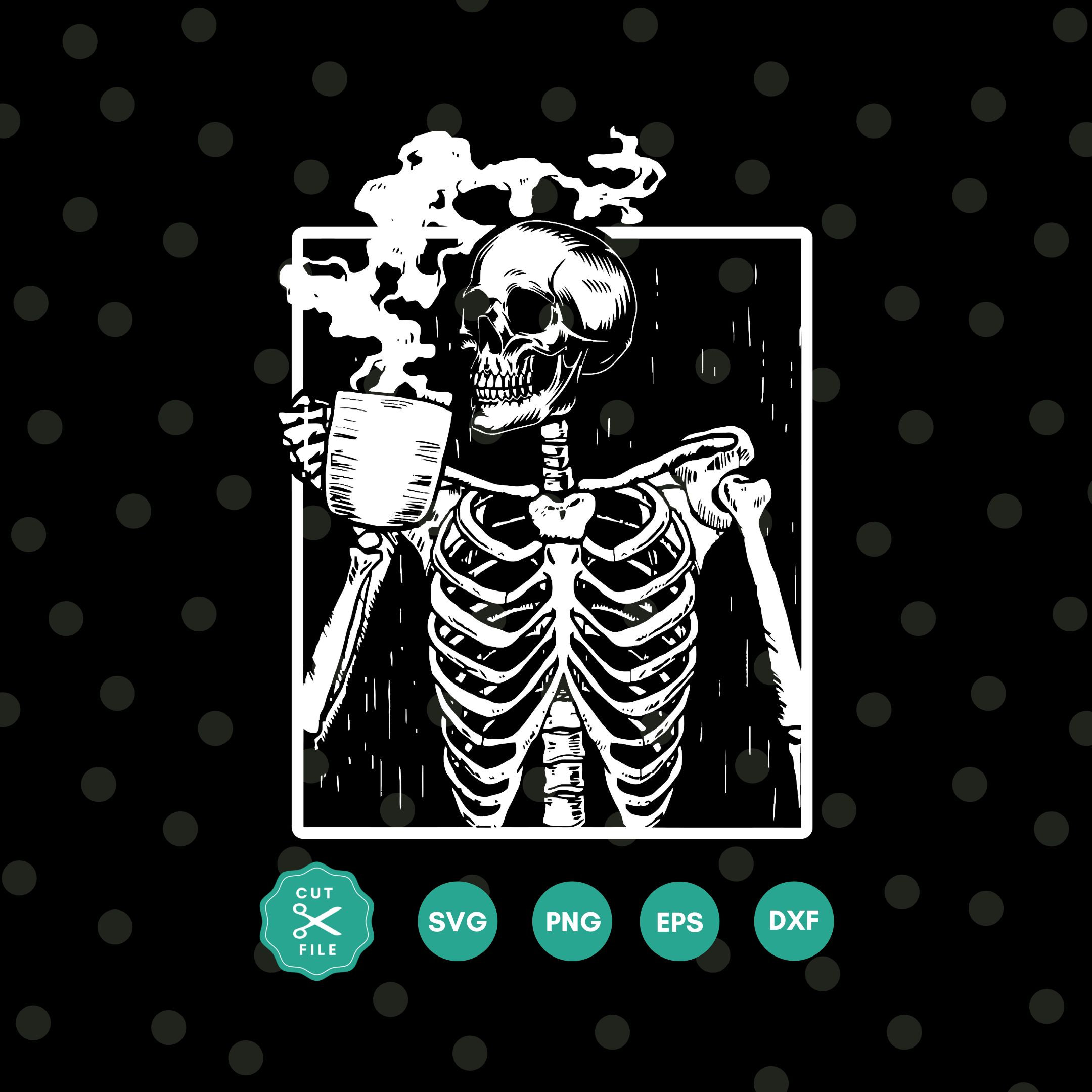 Skeleton Drinking Coffee Svg, Skeleton Shirt, Coffee Cut File, Skeleton ...