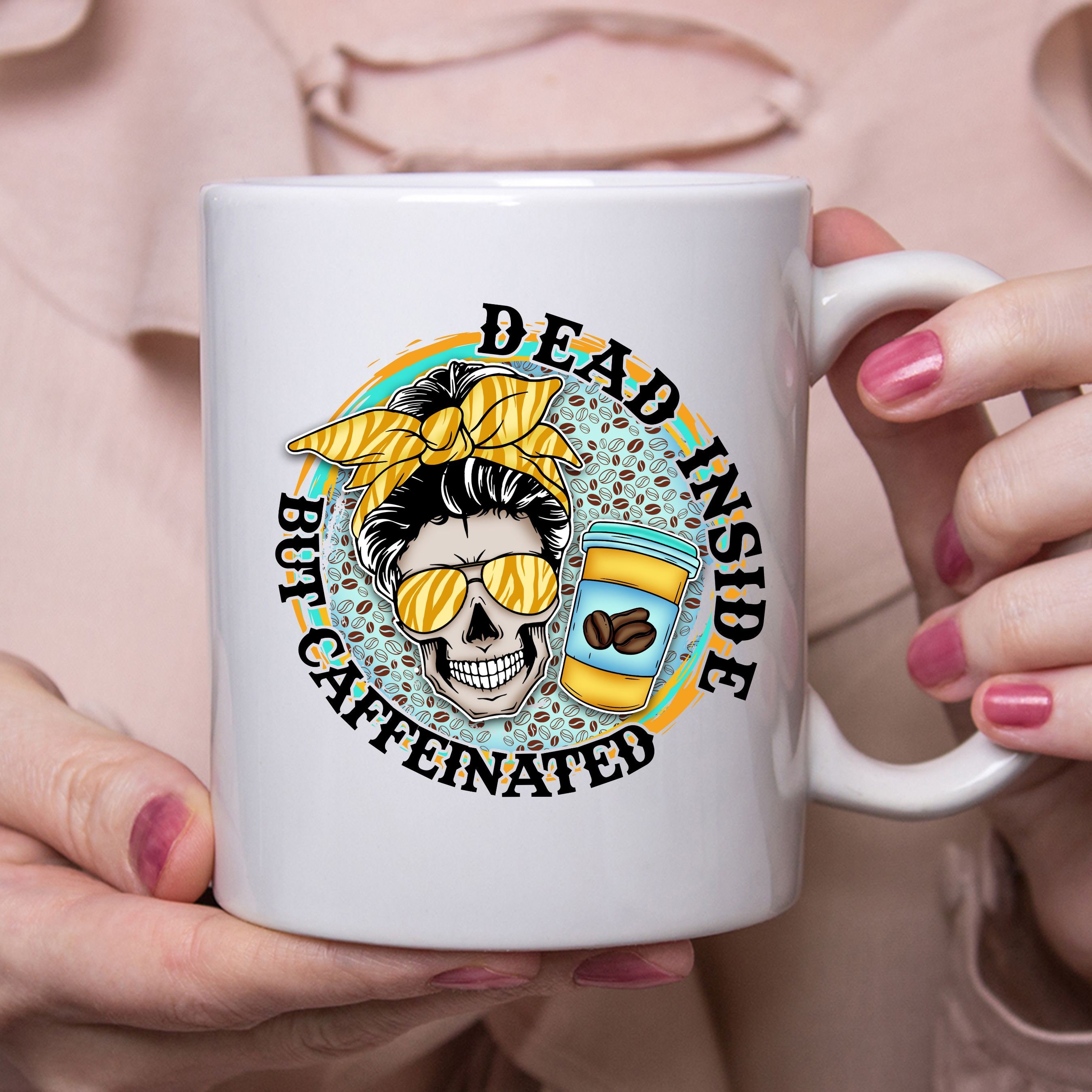 Dead Inside but Caffeinated Png Skull Coffee Sublimation Designs Coffee ...