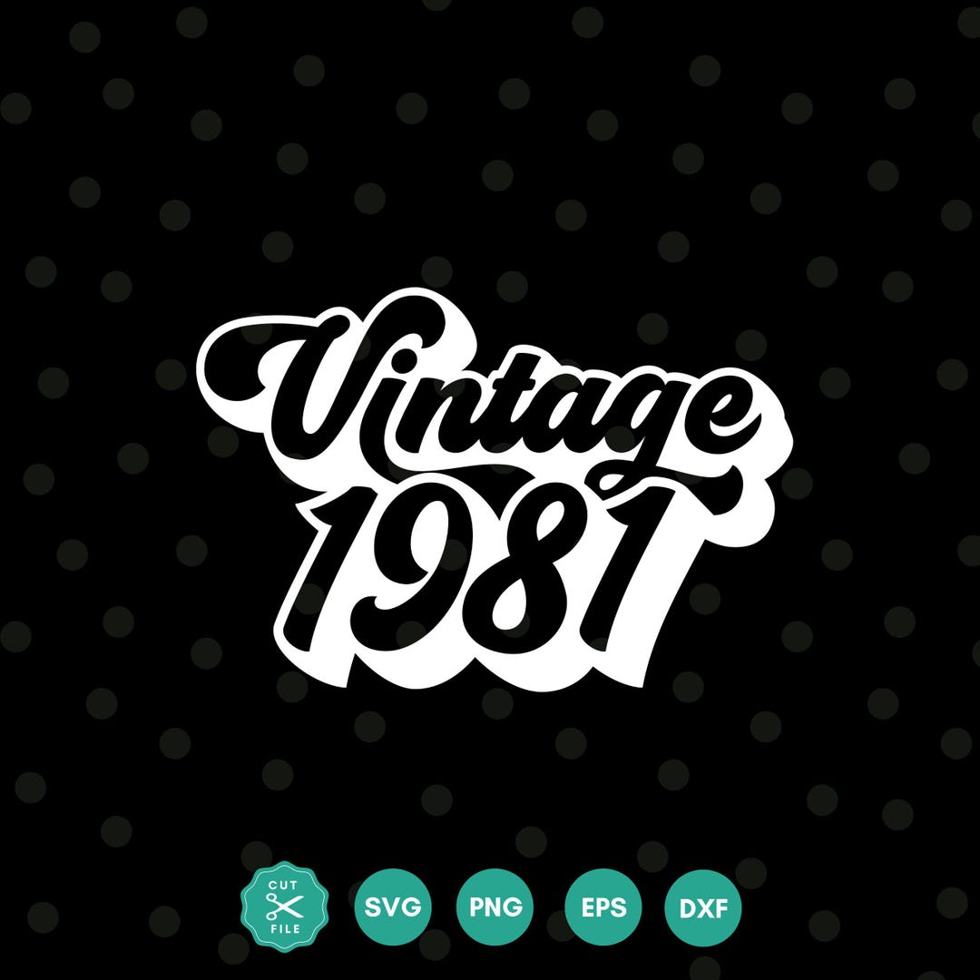 Vintage 1981 Svg, 1981 Shirt Svg, 80's Baby, Birthday Gift, Birthday ...