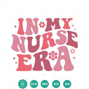 In My Nurse Era Svg, Retro Groovy, Nurse Svg, Nurse Life, Svg Files for ...