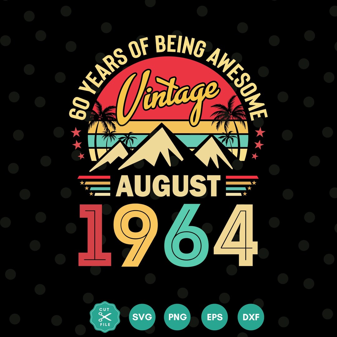 August 1964 Birthday Svg, Vintage 1964, Retro 60th Birthday Gift, 60th ...