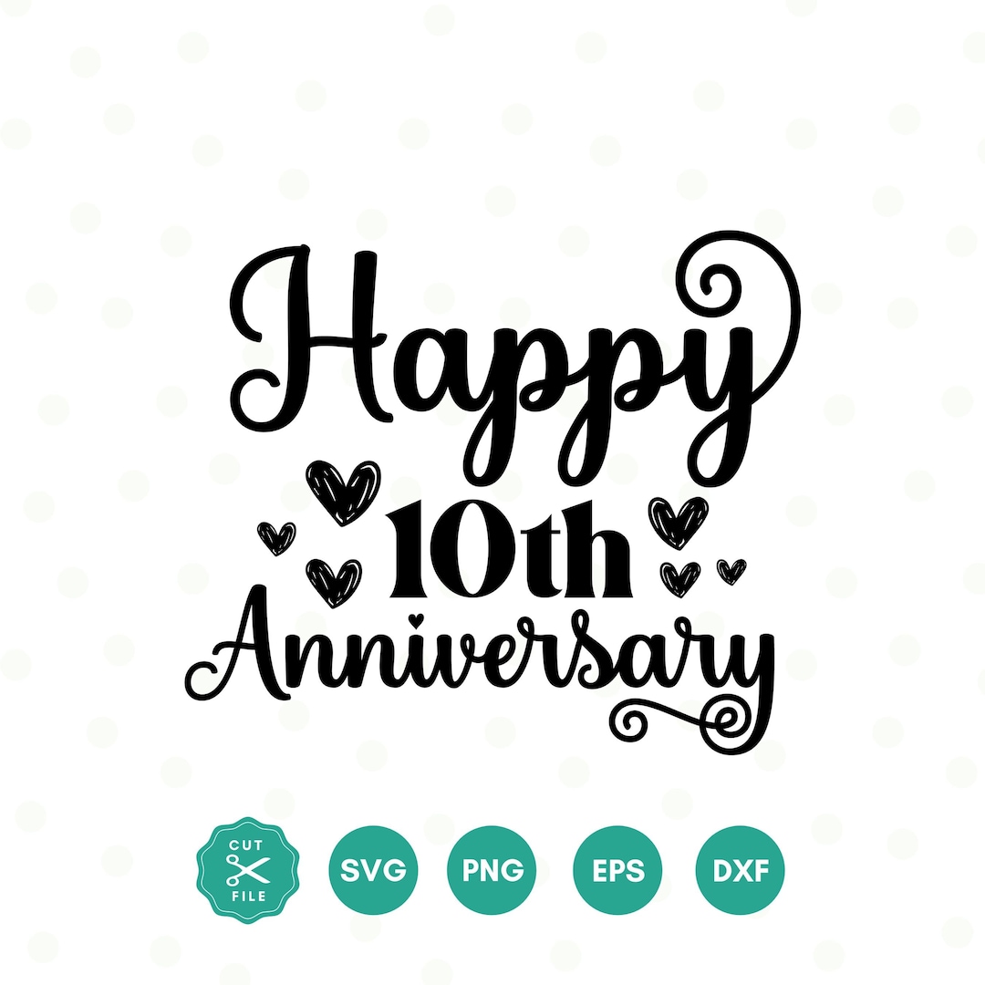 Happy 10th Anniversary Svg, Anniversary Png, Engagement, Wedding, Files ...