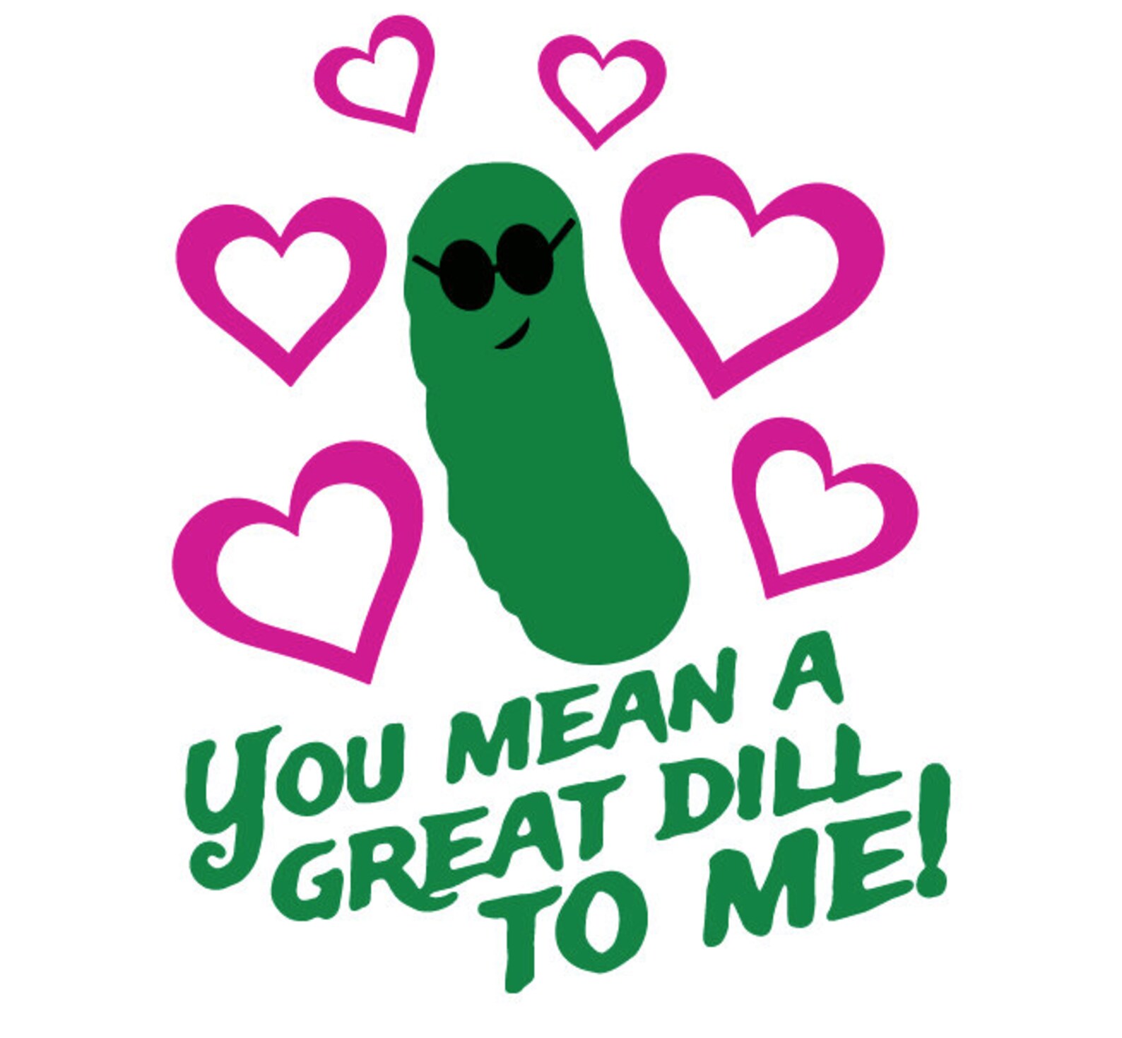 SVG, PNG, and PDF File "you Mean A Great Dill to Me", Pickle and Hearts ...