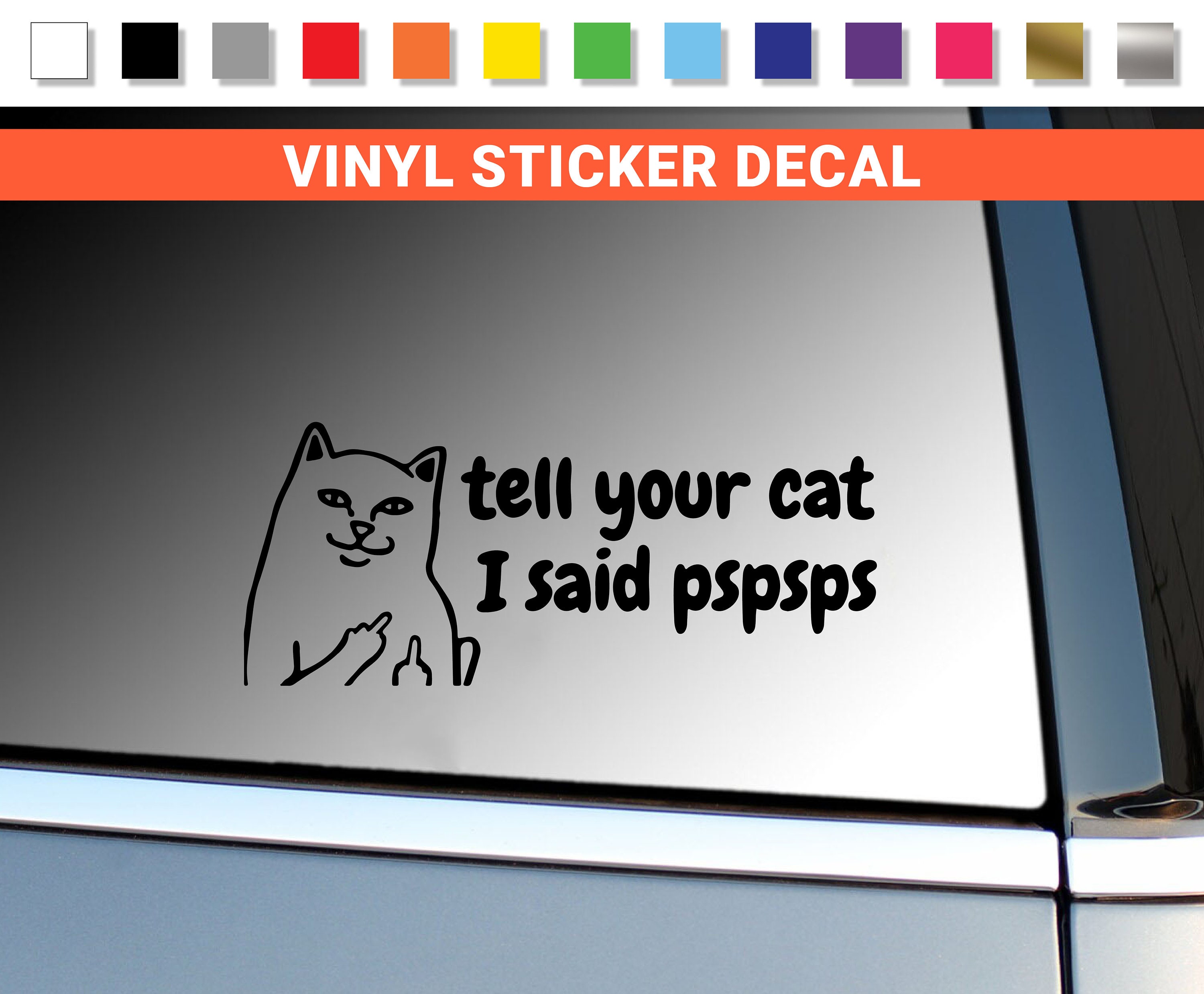 Tell Your Cat I Said Pspsps FUNNY Middle Finger Cat Sticker - Etsy UK