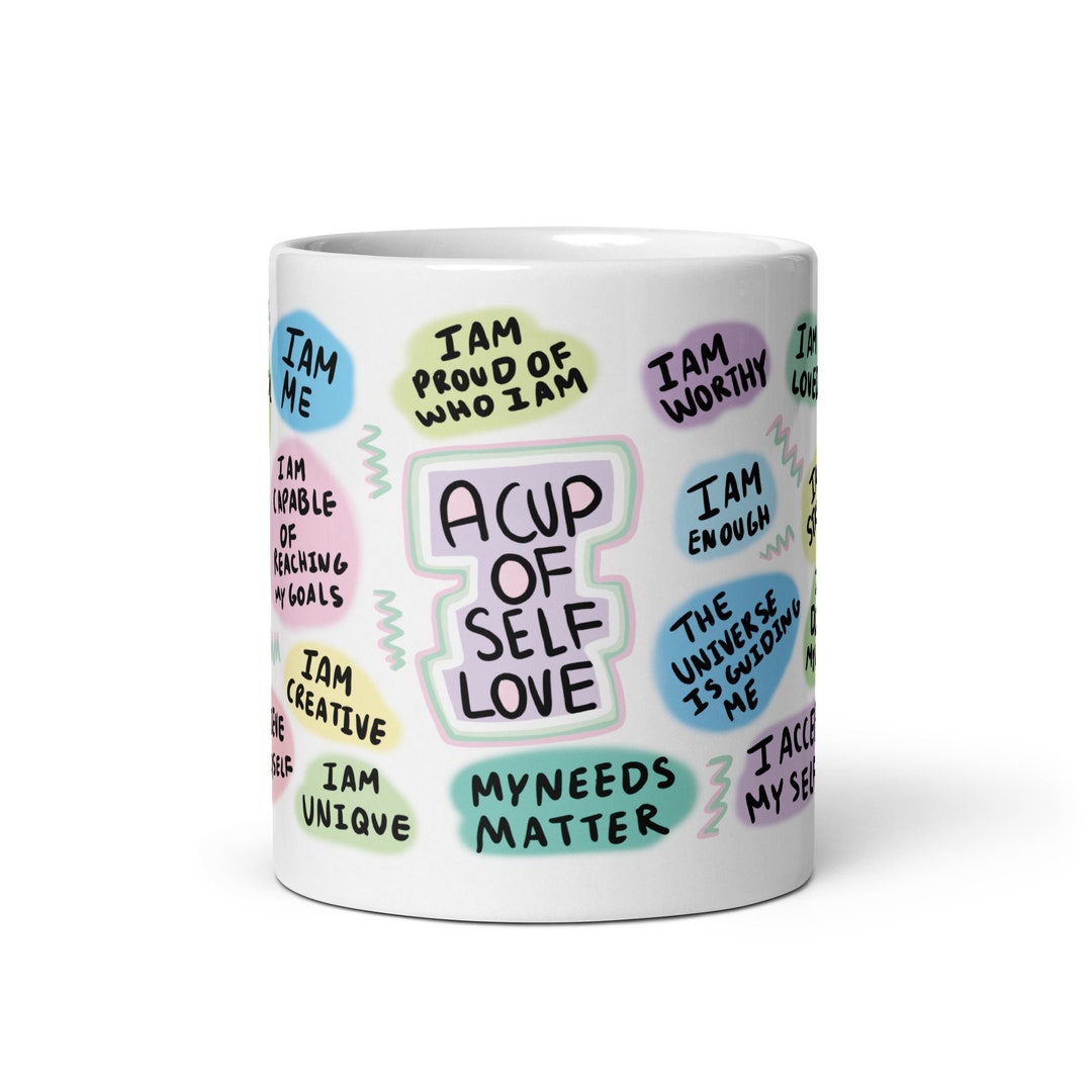 A Cup of Self Love Mug, Affirmations Mug, Positivity Mug, Law of ...