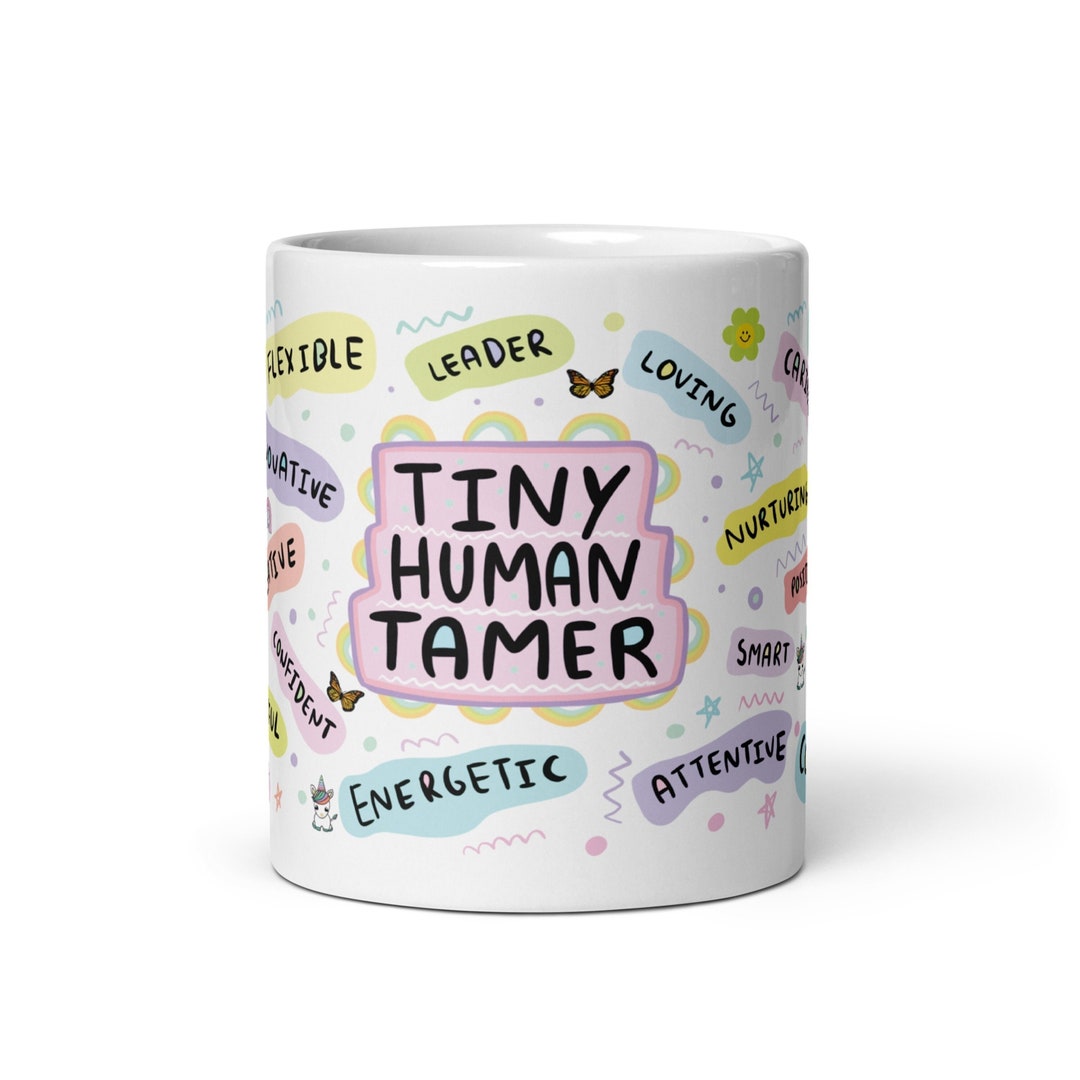 Tiny Human Tamer Mug, Teacher Mug, Nursery Teacher Mug, New Parent Mug ...