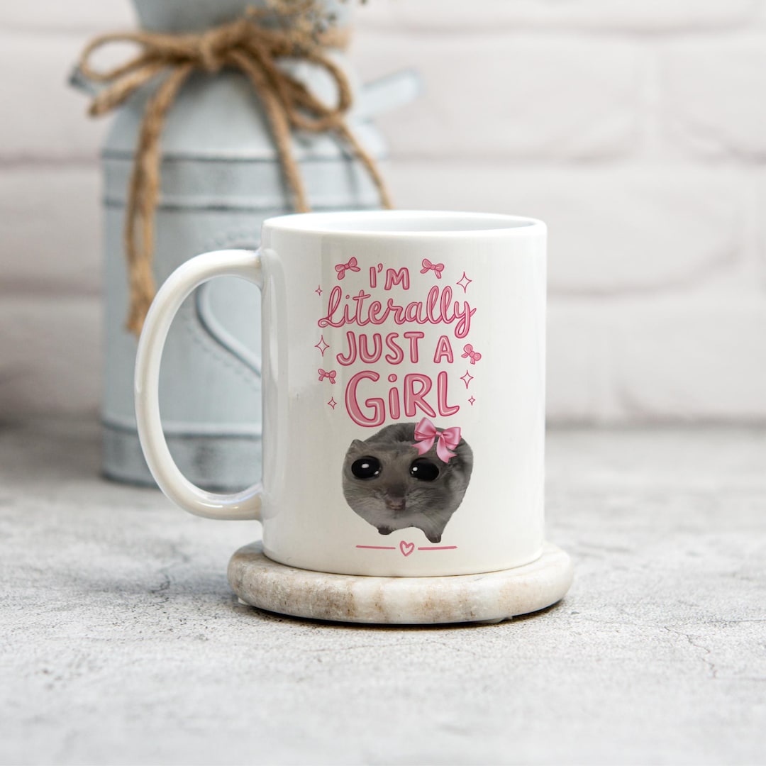 Sad Hamster Coffee Mug: I'm Literally Just A Girl Meme - Etsy