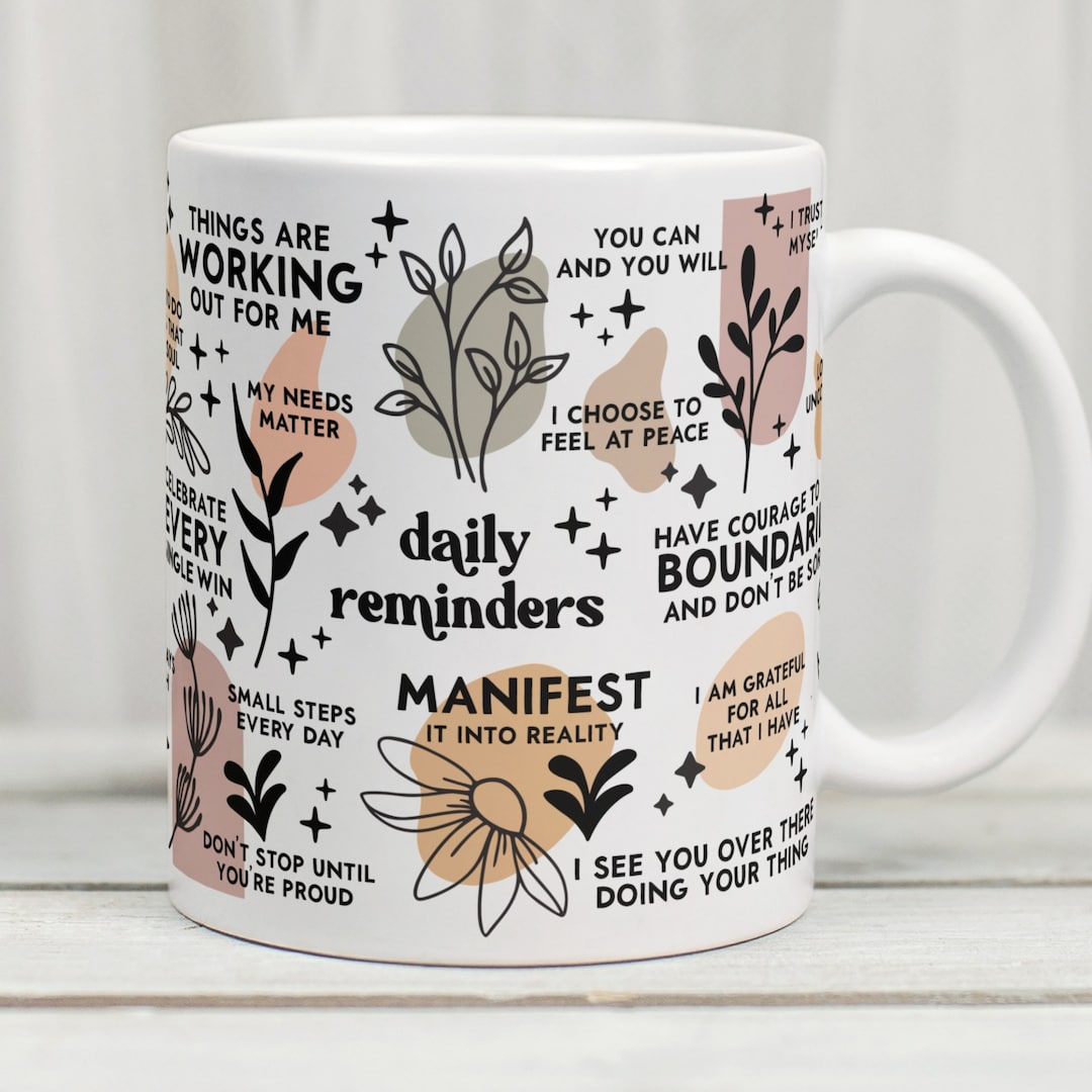 Daily Reminder Mug, Affirmation Mug, Self Love Mug, Positive Vibes Mug ...