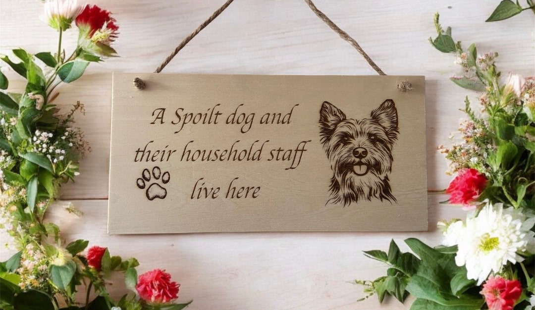 A Spoilt Dog and Their Staff Plaque - Wooden Sign | Laser Engraved Sign ...