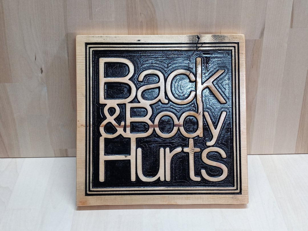 Back and Body Hurts Sign. Handmade, Wooden Plaque, Home Decor, Wall Art ...