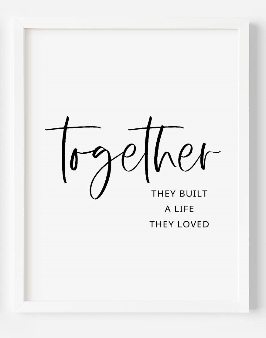 Together They Built a Life They Loved, Printable Wall Art, Quote Print ...