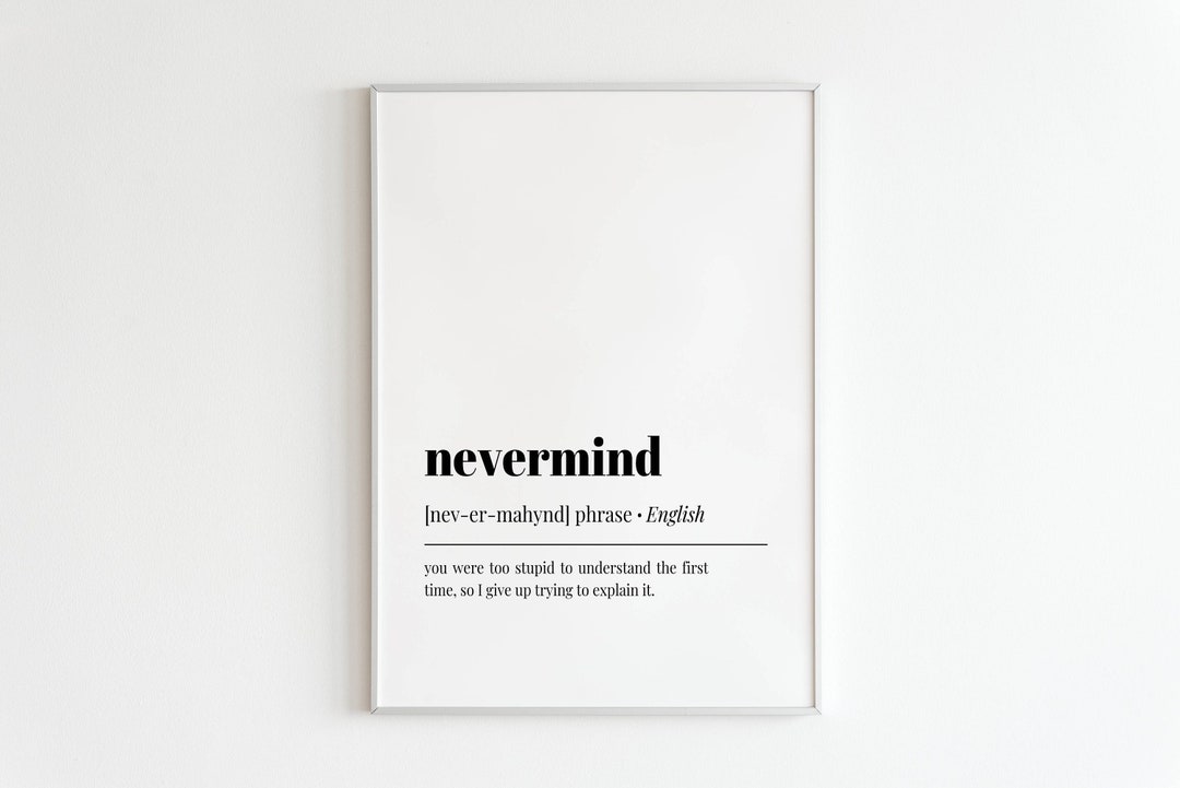Funny Nevermind Definition Wall Art, Funny Definition Print, Definition ...