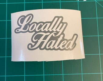 Locally Hated Decal Sticker - Etsy